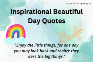 Top 75 Inspirational Beautiful Day Quotes to Brighten Your Day - Short ...
