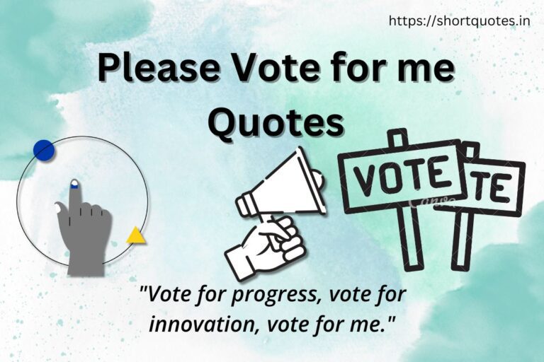 Inspiring Please Vote for Me Quotes for Your Campaign - Short Quotes